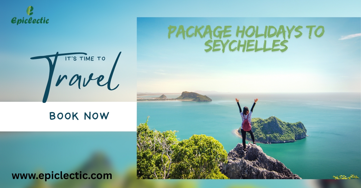 Package holidays to Seychelles : Best 1 guide for travelers - Epiclectic